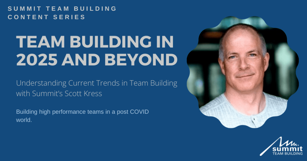 Team Building in 2025 and Beyond in a Post Pandemic World